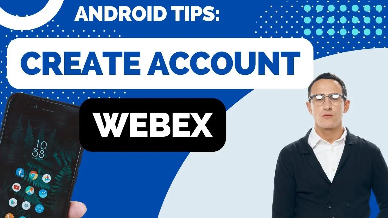 How To Create an account on Cisco Webex Meetings for Android