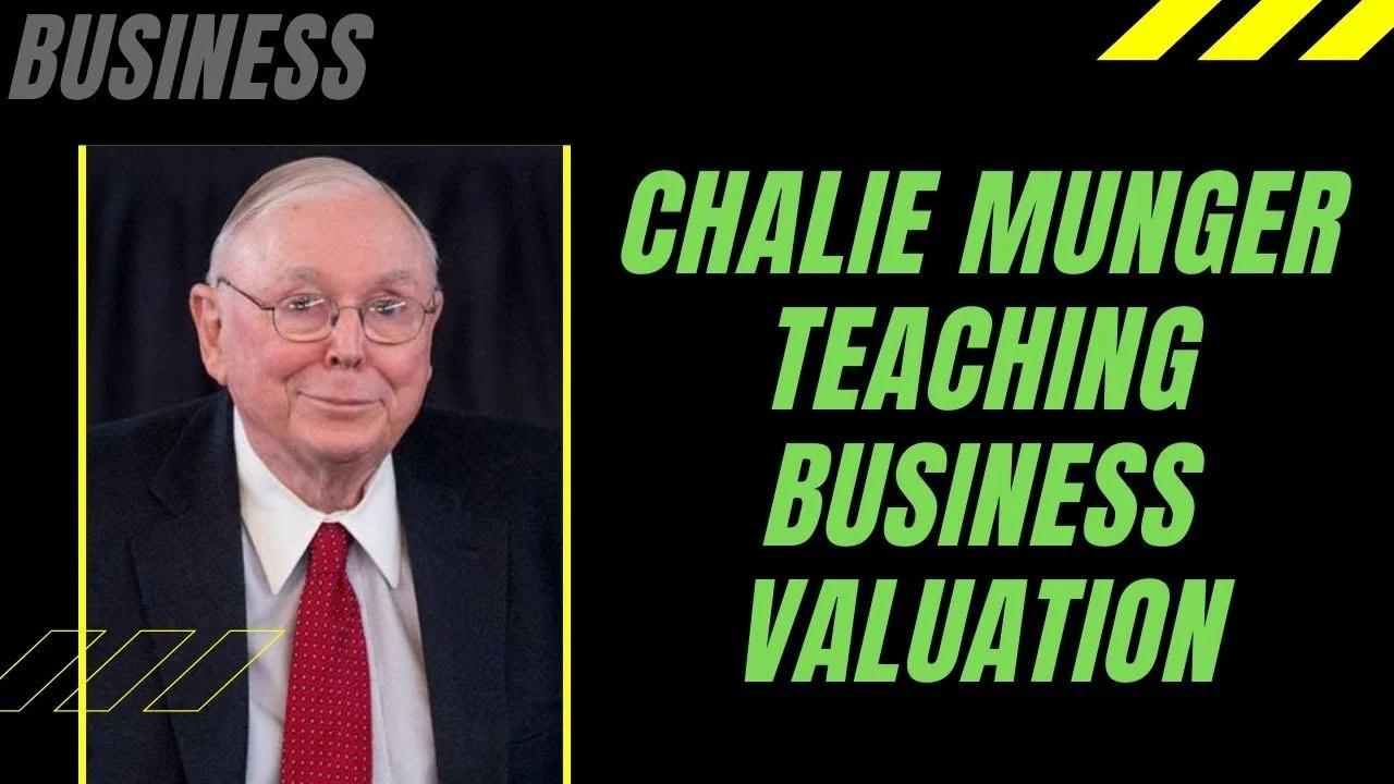 HOW CHARLIE MUNGER WOULD TEACHING BUSINESS VALUATION