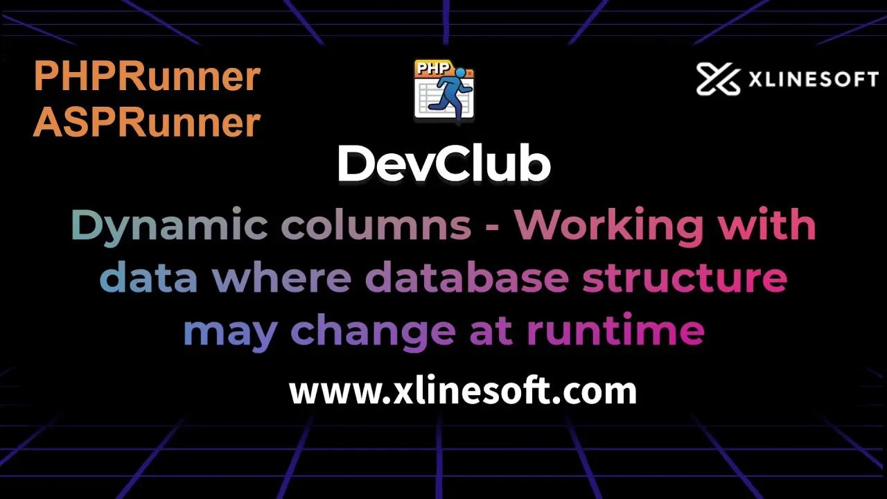 WORKING WITH DATA WHERE DATABASE STRUCTRE CHANGES AT RUNTIME | XLINESOFT | DEV CLUB