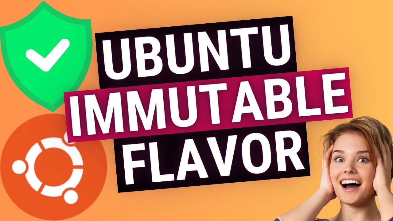 Ubuntu Linux Introduces a Immutable Linux Flavor