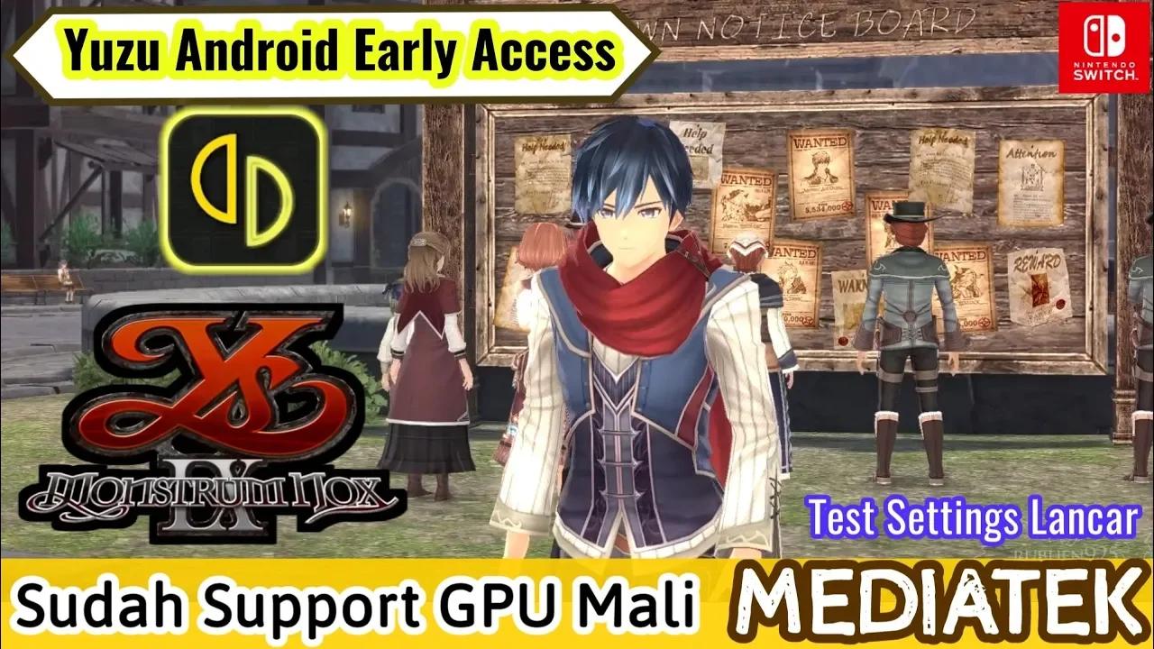 Ys IX: Monstrum Nox Switch - Yuzu Android Early Access Support GPU Mali Mediatek Exynos Kirin
