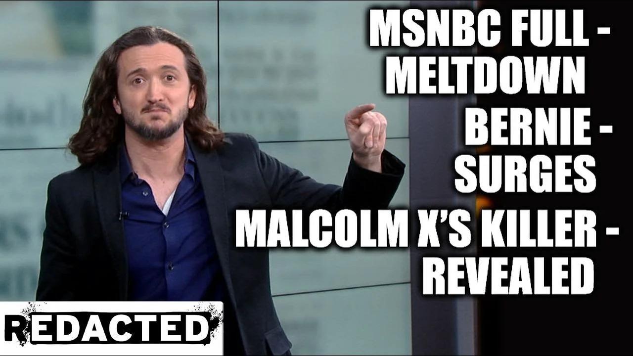 ~282~ MSNBC Full Meltdown, Bernie Surges, Malcolm X’s Killer Revealed!