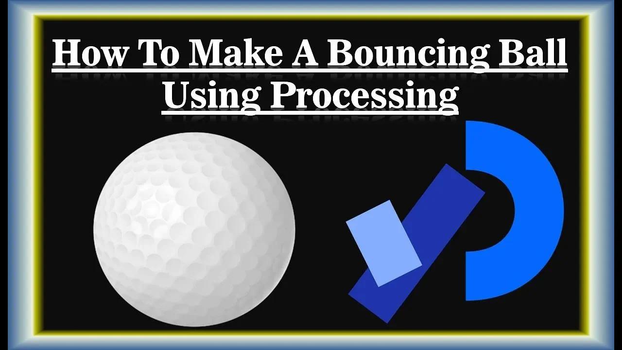 How To Make A Bouncing Ball In Processing Processing For Beginners