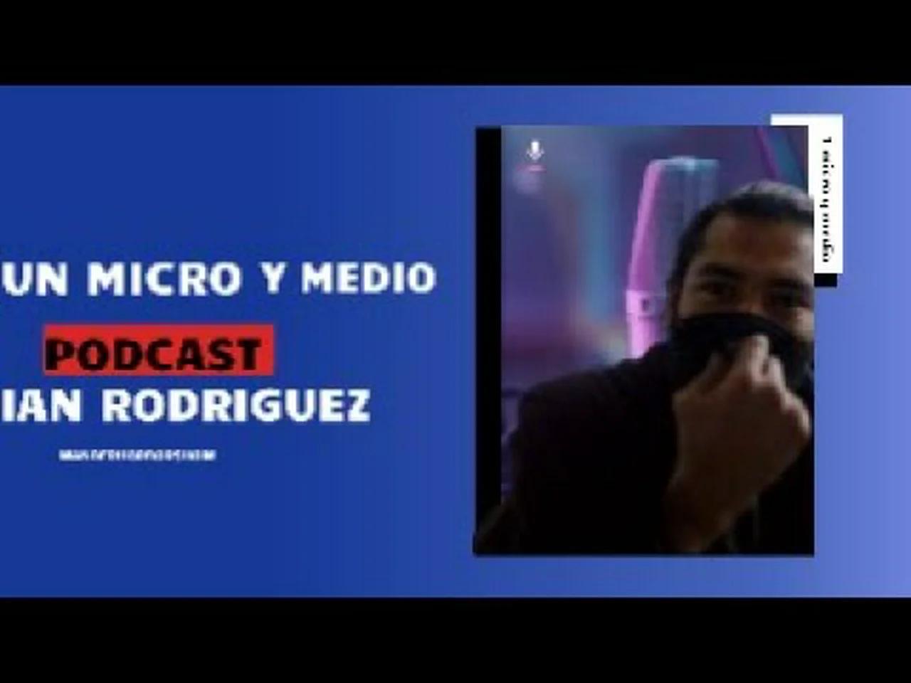 UN MICRO Y MEDIO PODCAST IAN RODRIGUEZ !ES ROCKERO!│@ianrodriguez8819