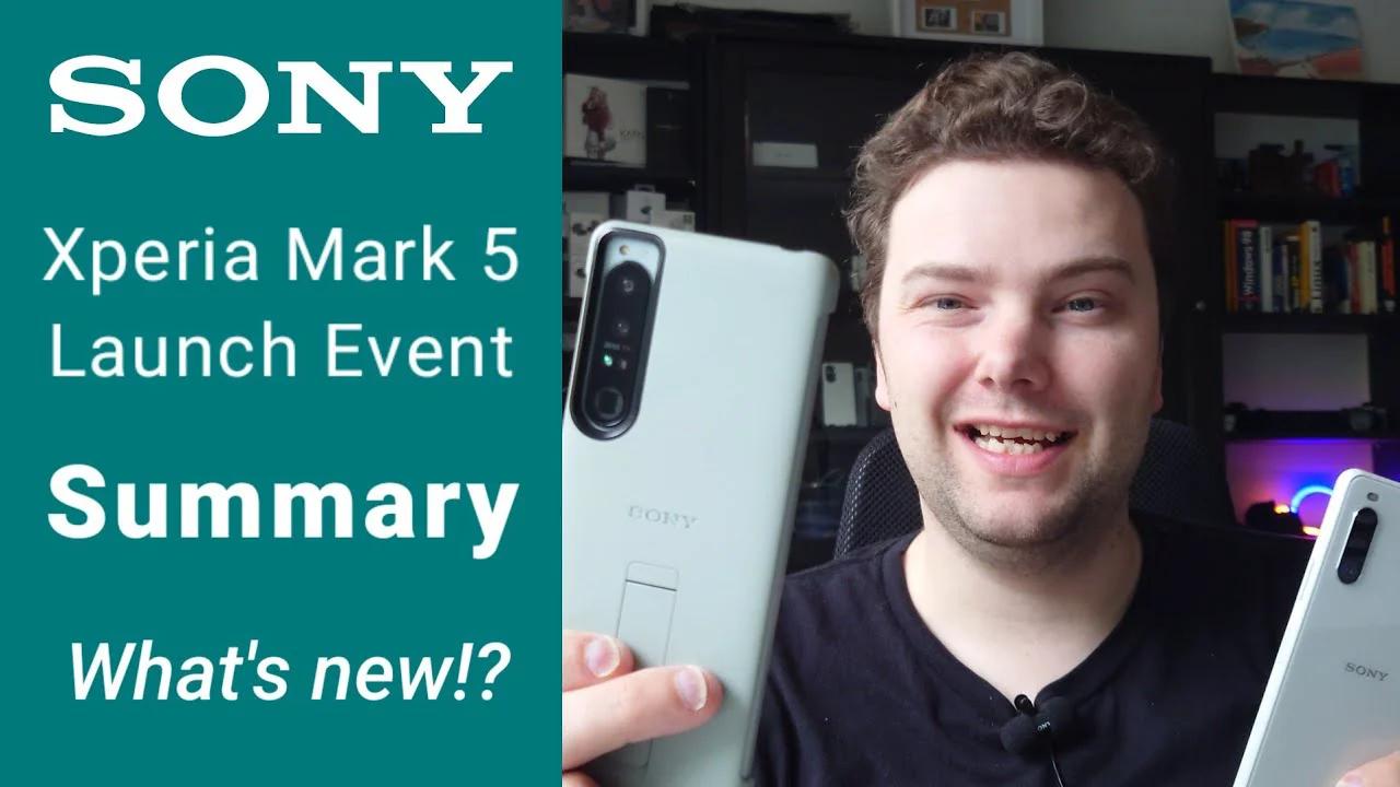 Sony Xperia Launch Event - Mark 5 series summary