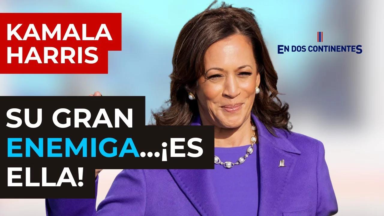Kamala Harris, la gran enemiga… de Kamala Harris