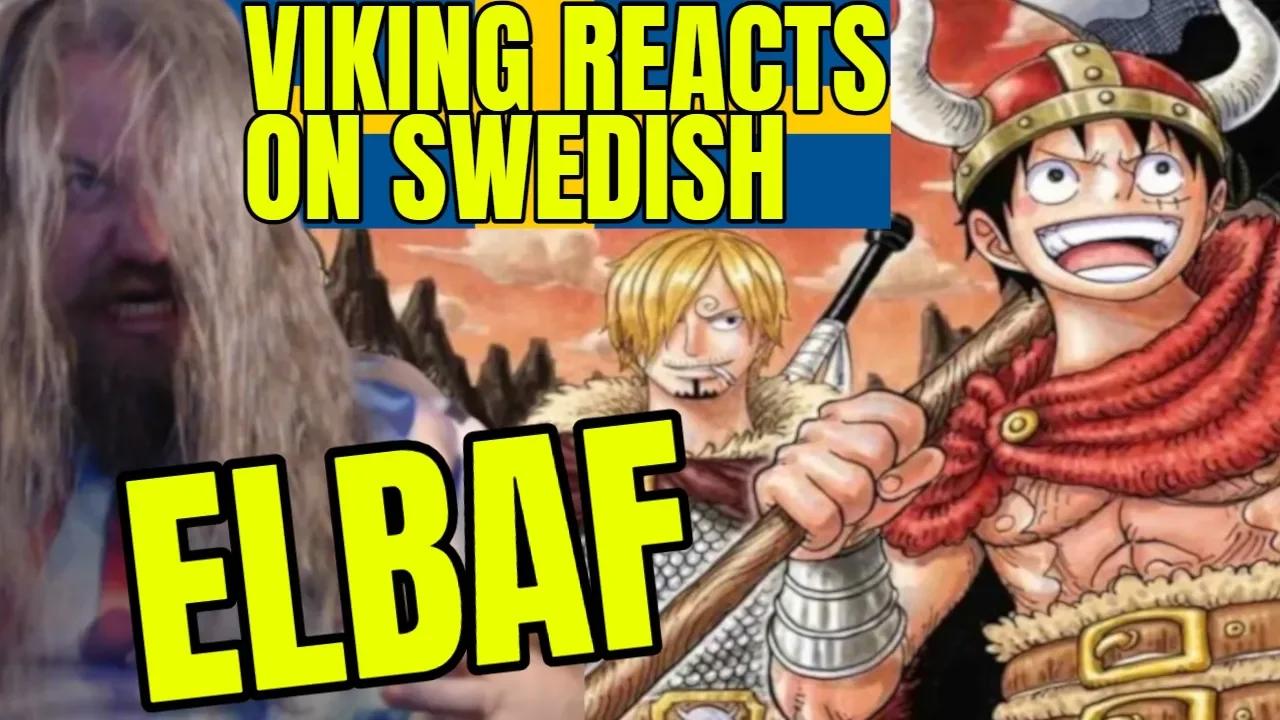 Viking Reacts to ELBAF on Swedish ÄNTLIGEN nu JÄVLAR | One Piece ...