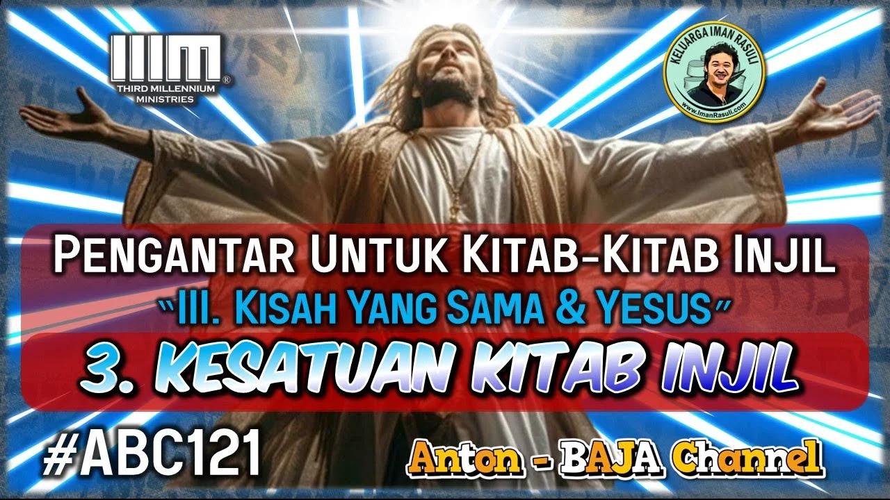 121. Kesatuan Kitab Injil - Kisah Yang Sama & Yesus - Pengantar Untuk ...