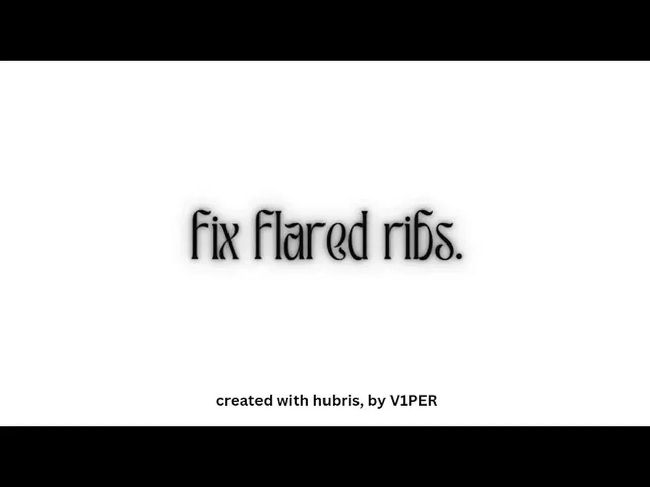 fix flared ribs.