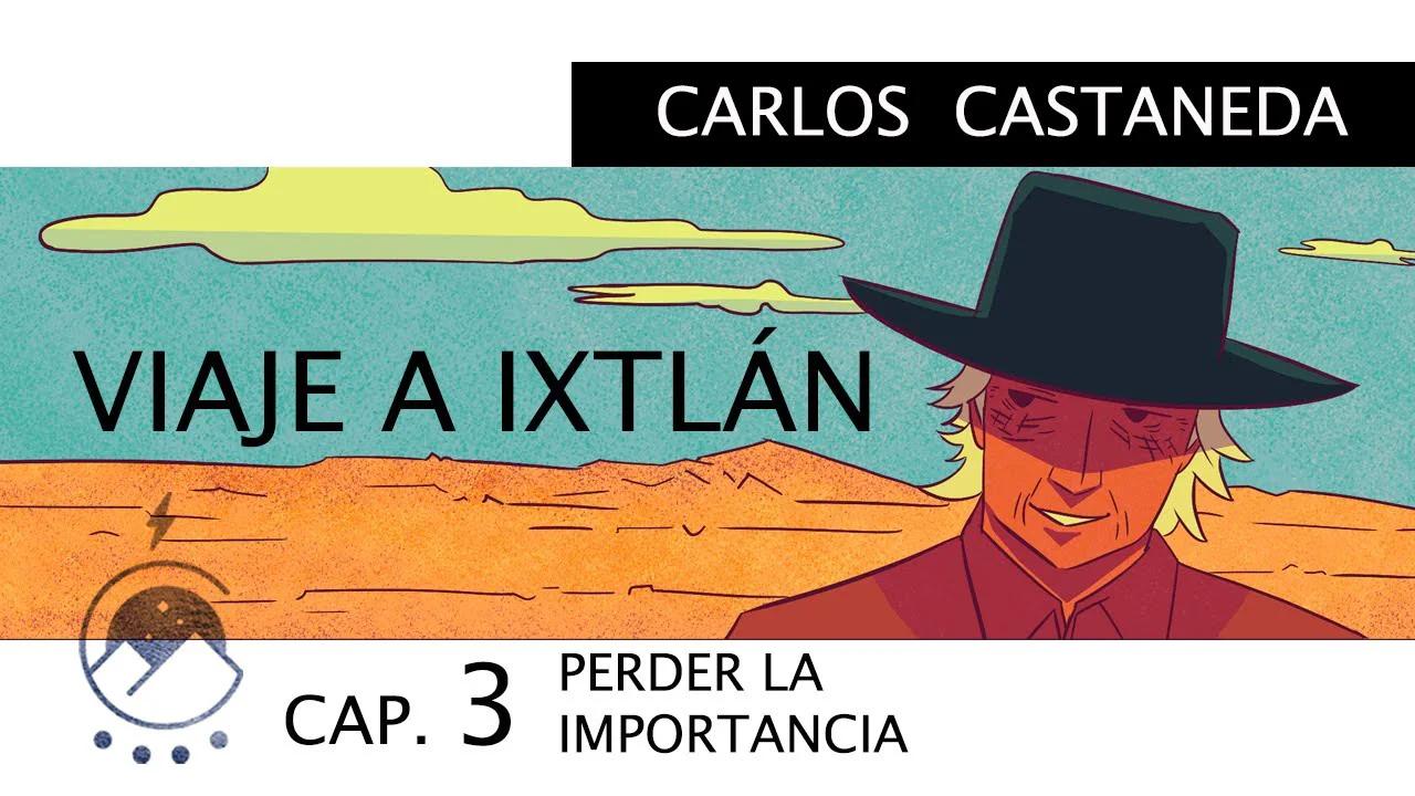 Viaje a Ixtlán - Cap. 3 Perder la importancia - Carlos Castaneda - Voz ...