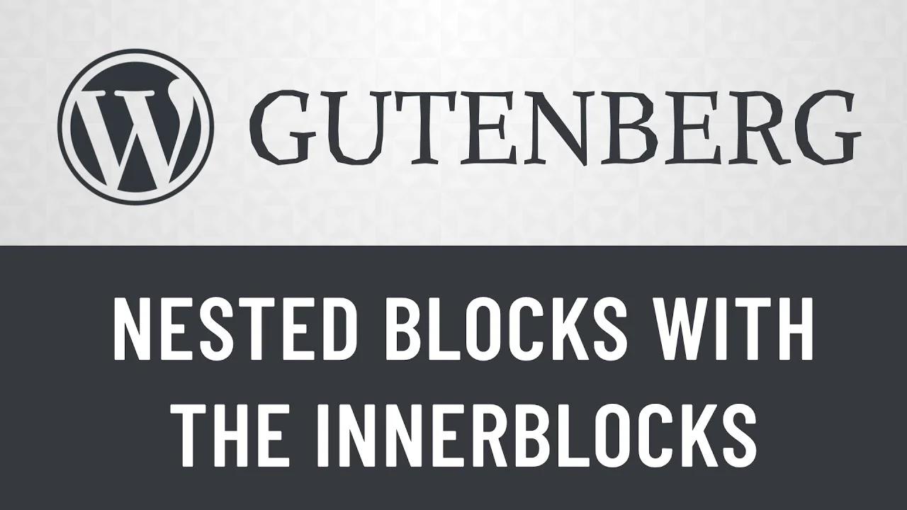 11. Gutenberg from Scratch: How to Create Nested Blocks by Using InnerBlocks