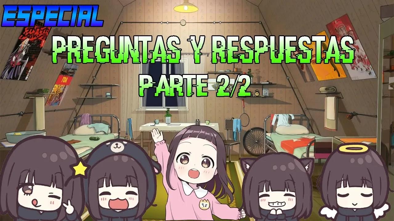 [Especial] PREGUNTAS y RESPUESTAS (Parte 2/2)