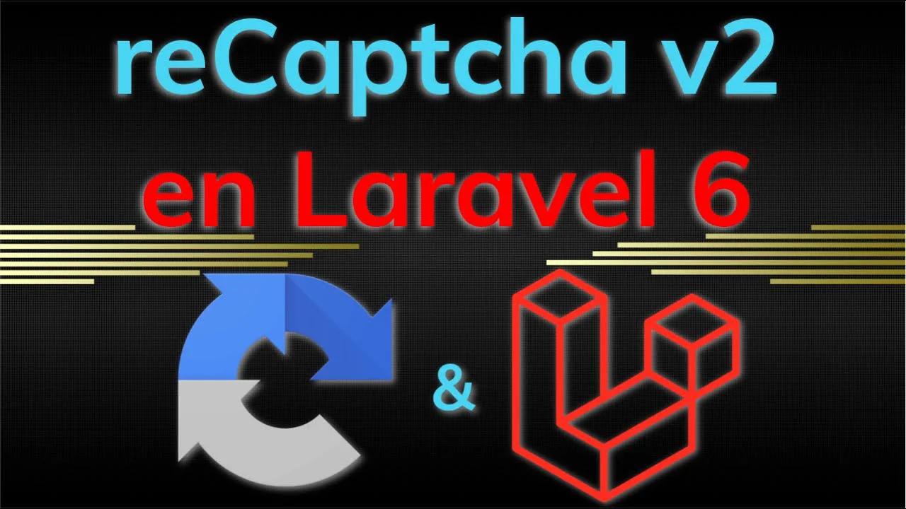Agregar Recaptcha V2 En Laravel 6 🔄