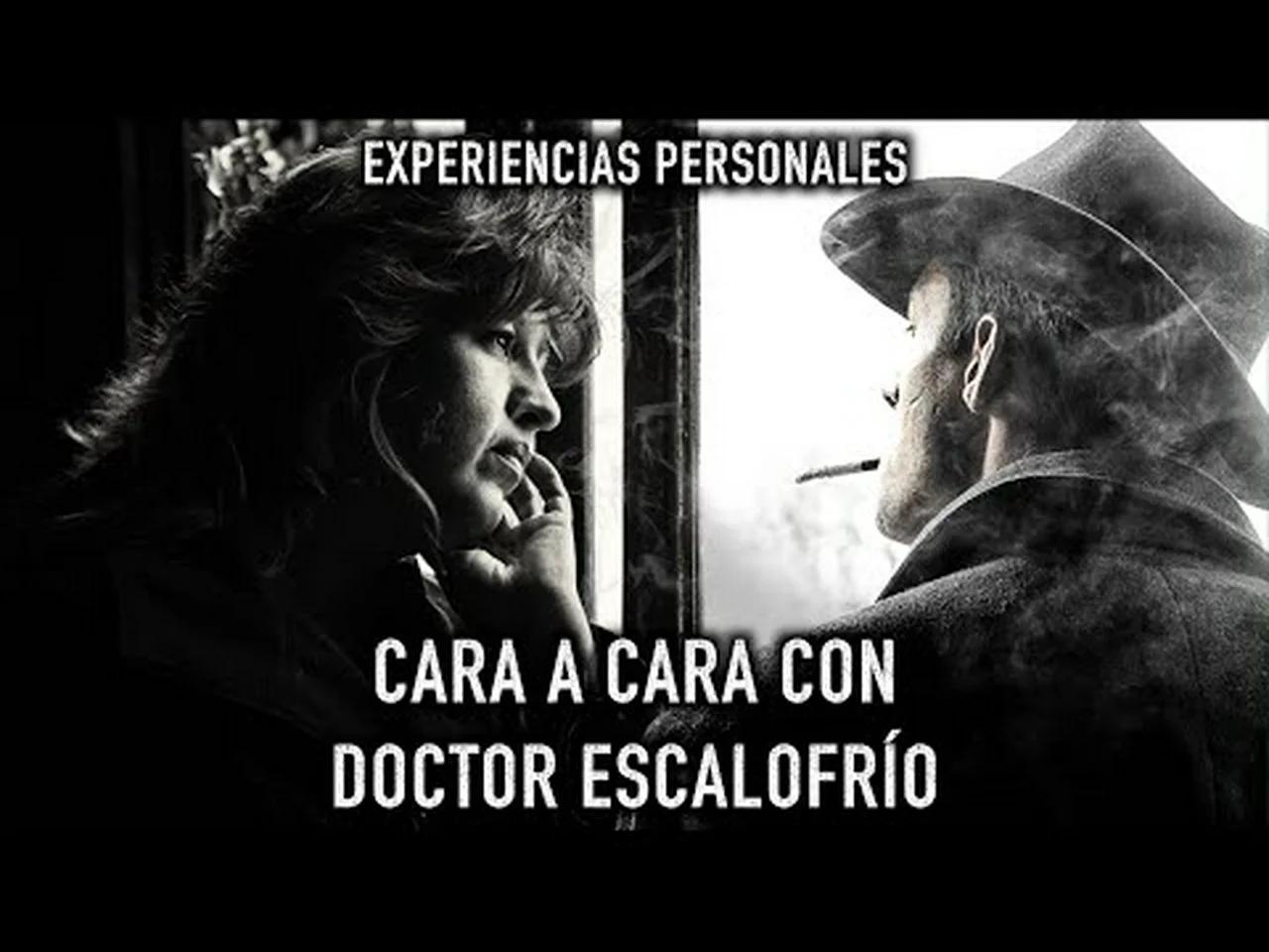Experiencias Personales - Cara a Cara con Doctor Escalofrío