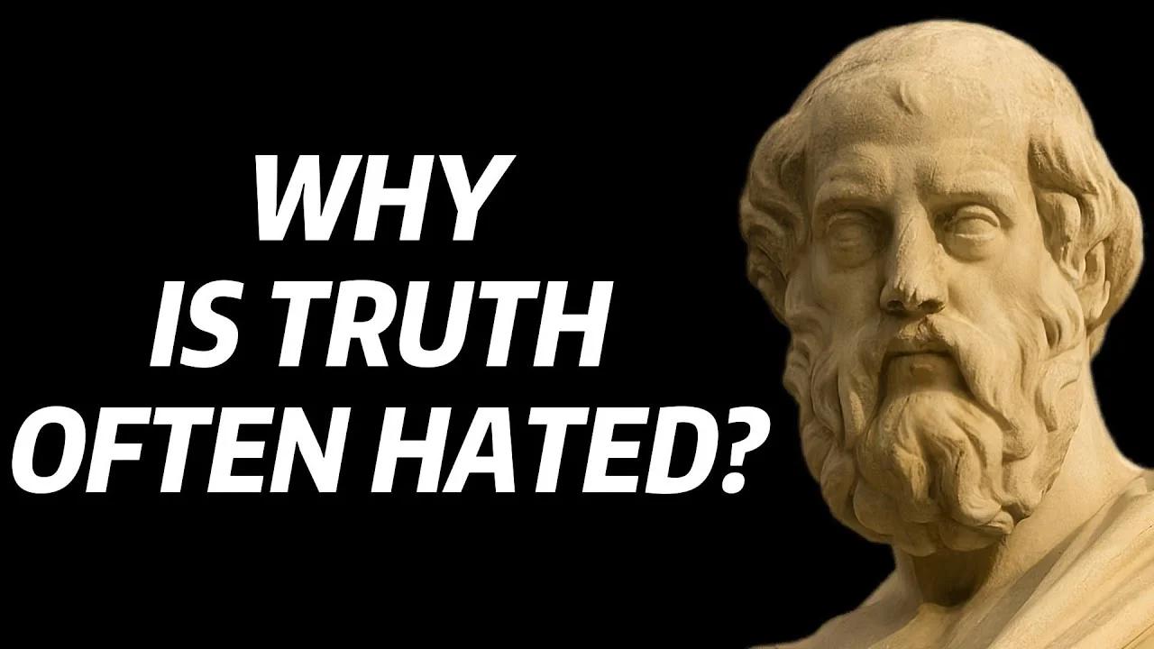 Why is Truth Often Hated? Plato's Philosophy
