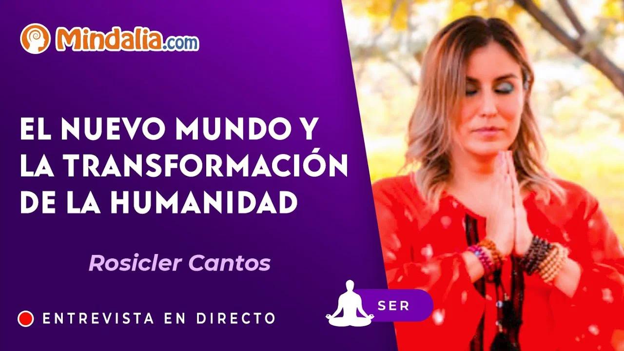 El Nuevo Mundo y la Transformación de la Humanidad, junto a Rosicler Cantos