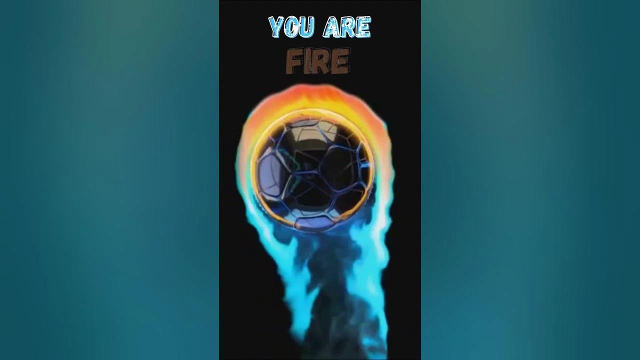 You are Fire 🔥