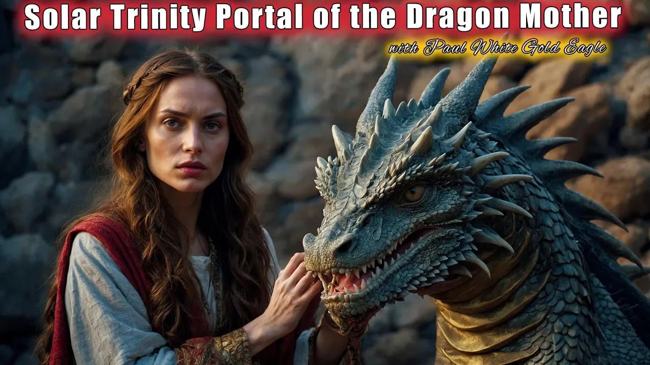 THE MOTHER DRAGON 🕉 Solar Trinity Portal 🕉 DIVINE DNA EMBODIED 🕉 Twin ...