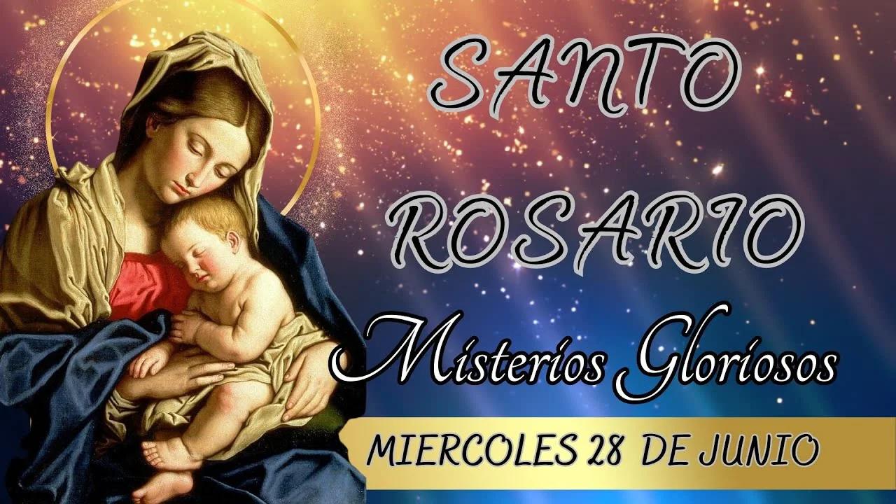 Santo Rosario Misterios Gloriosos Miércoles 28 De Junio