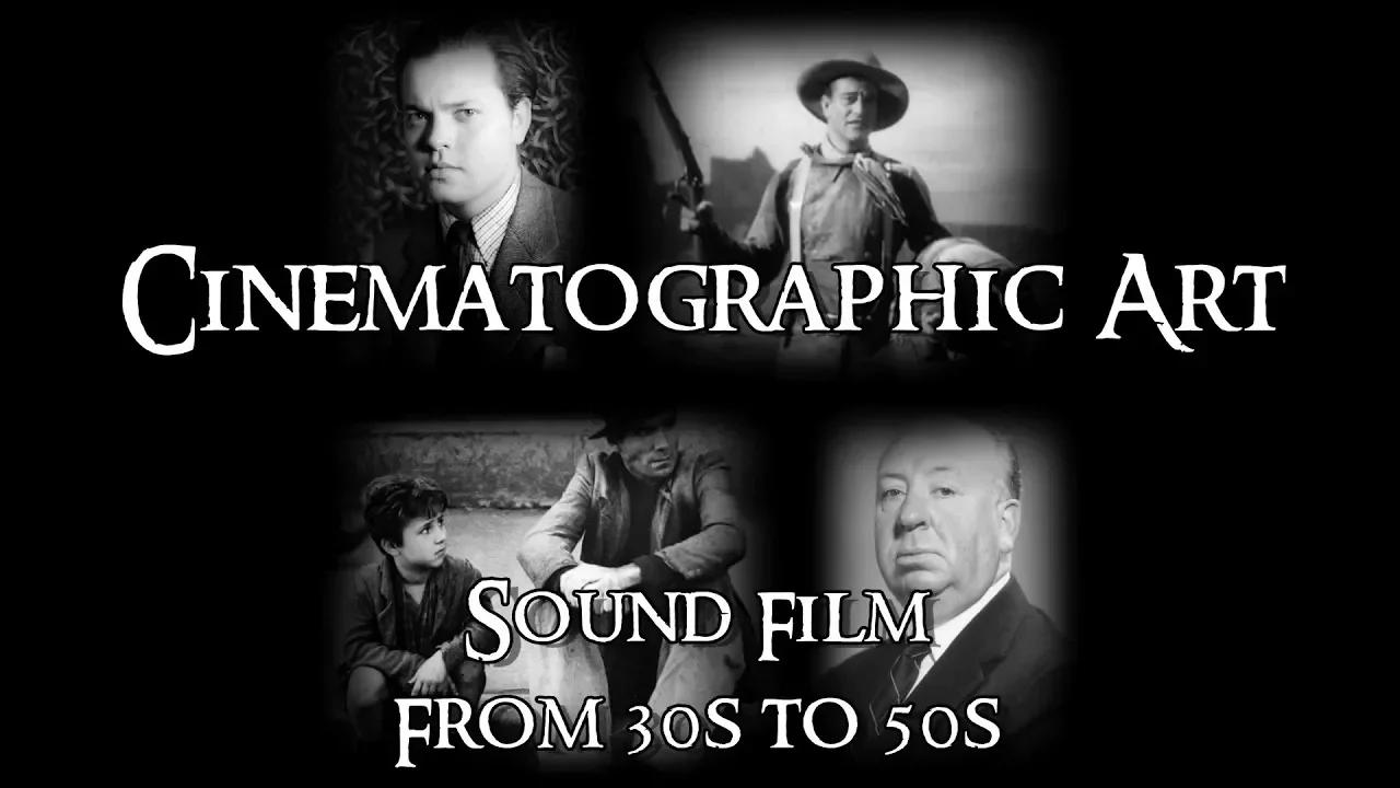 Cinematographic Art - 4 Sound Film: From 30s to 50s