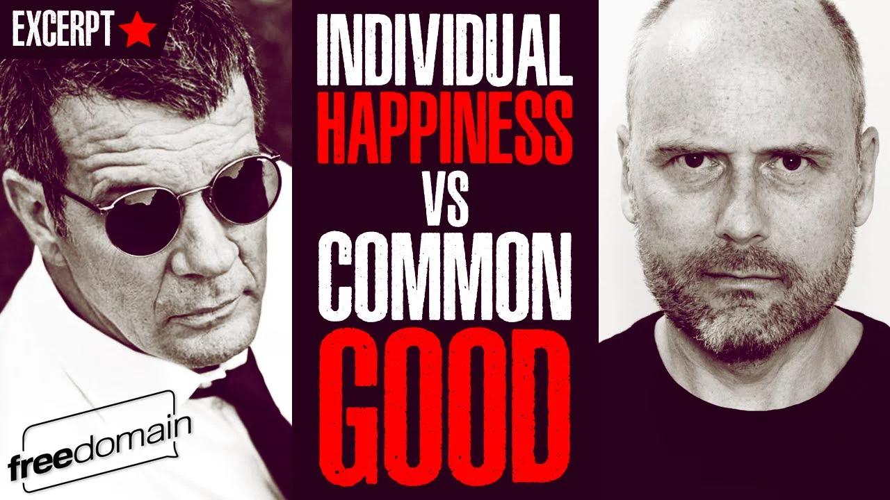 Individual Happiness VS the "Common Good"