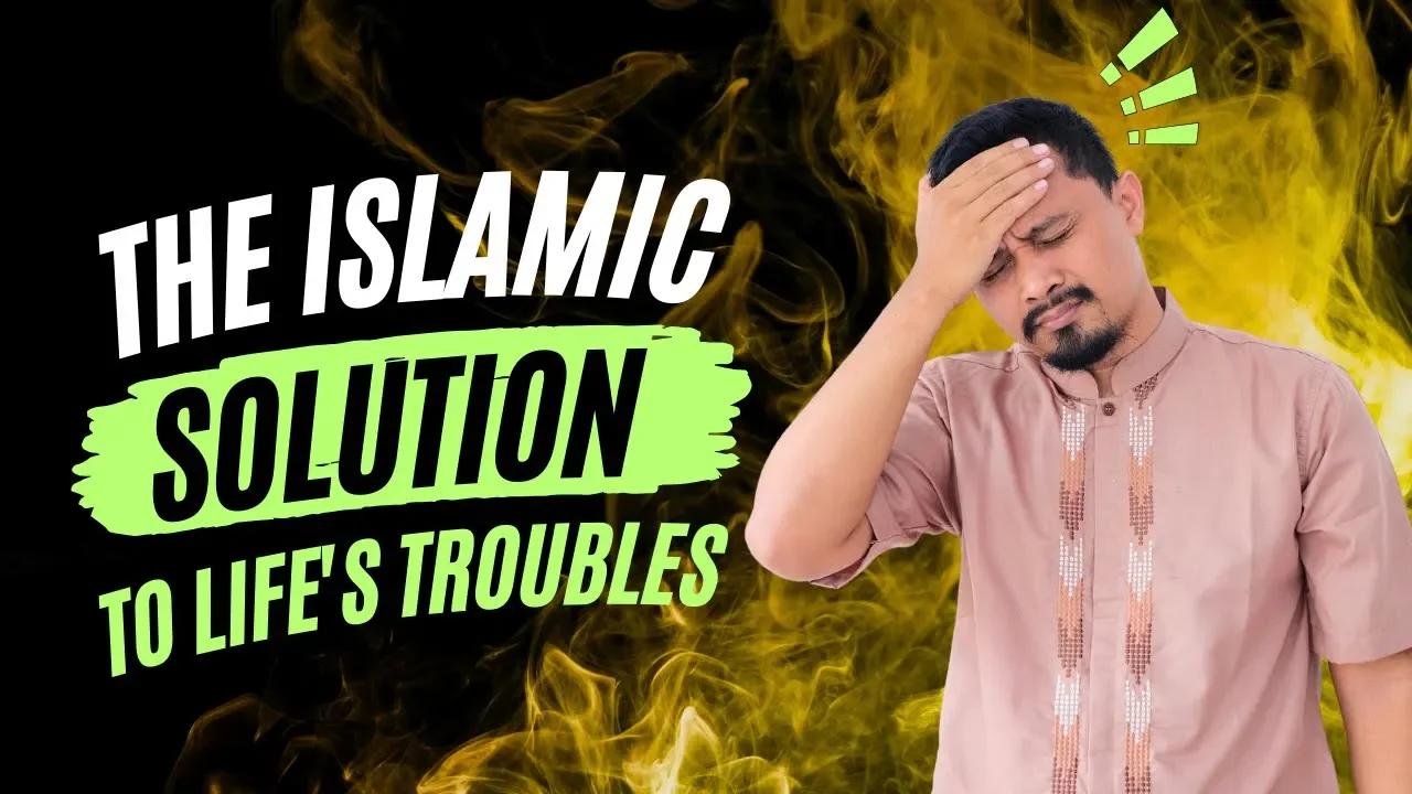 The Islamic Solution to Life's Troubles! Quran Tafseer in English