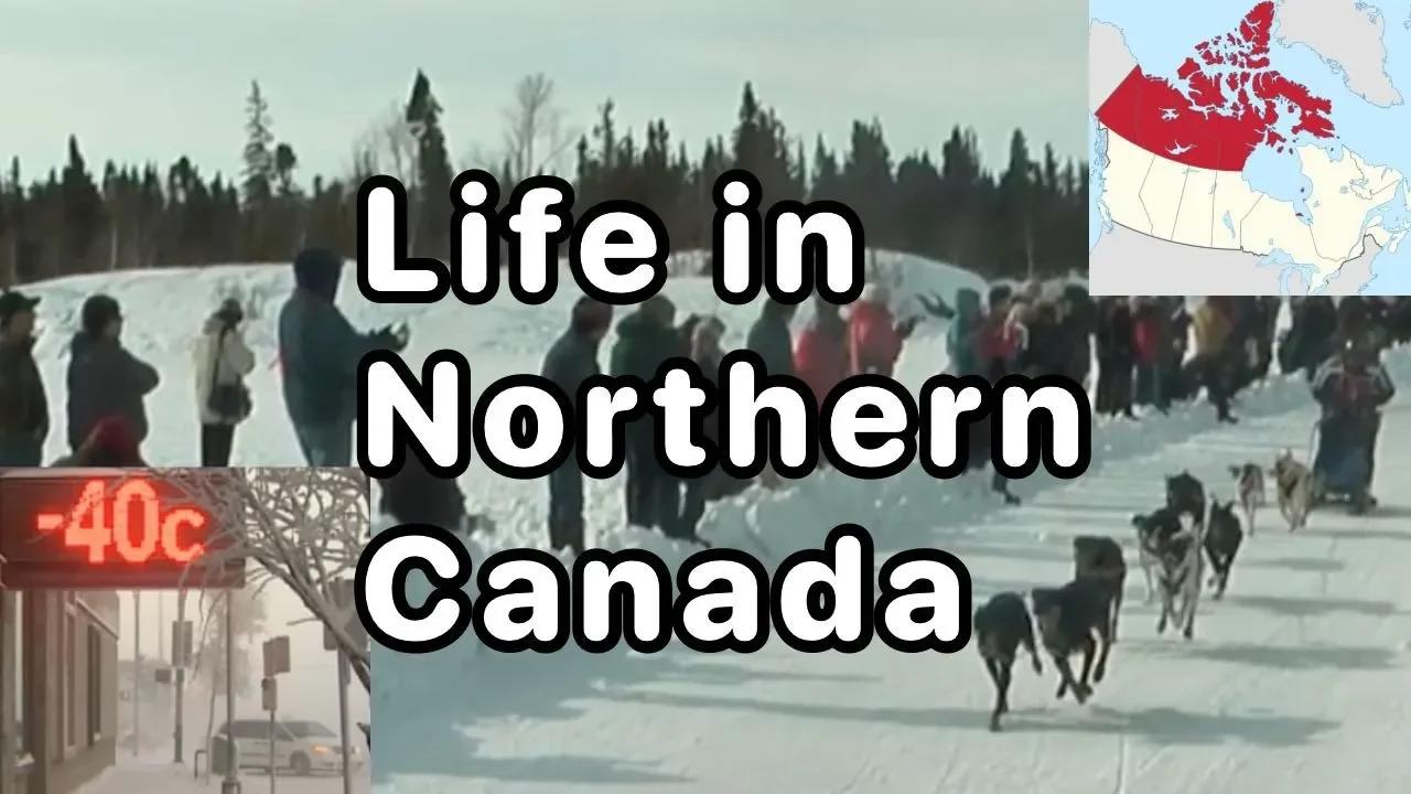 Life in Northern Canada: What Is It REALLY Like?