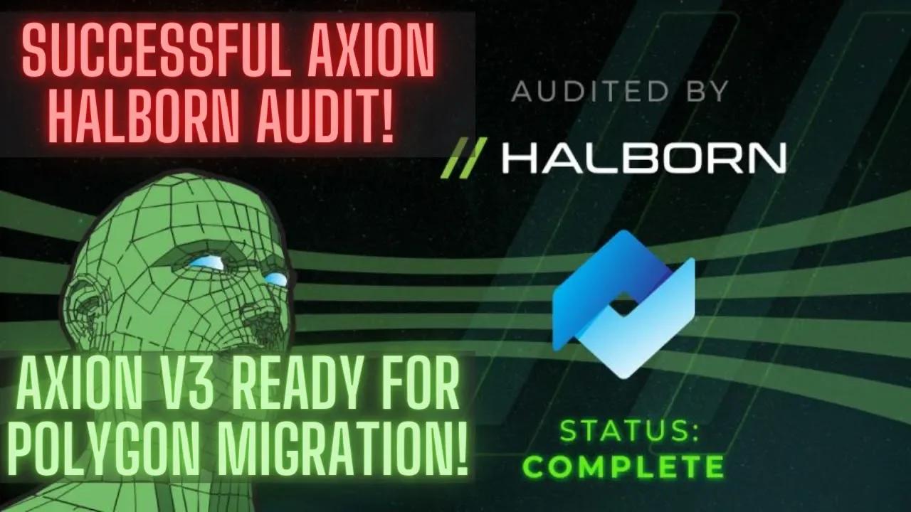 Successful Axion Halborn Audit! Axion V3 Ready For Polygon Migration!