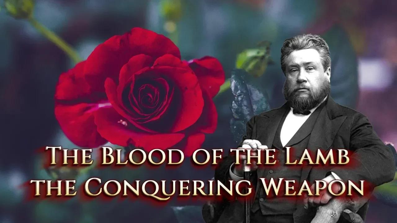 The Blood of the Lamb, the Conquering Weapon by Charles Spurgeon