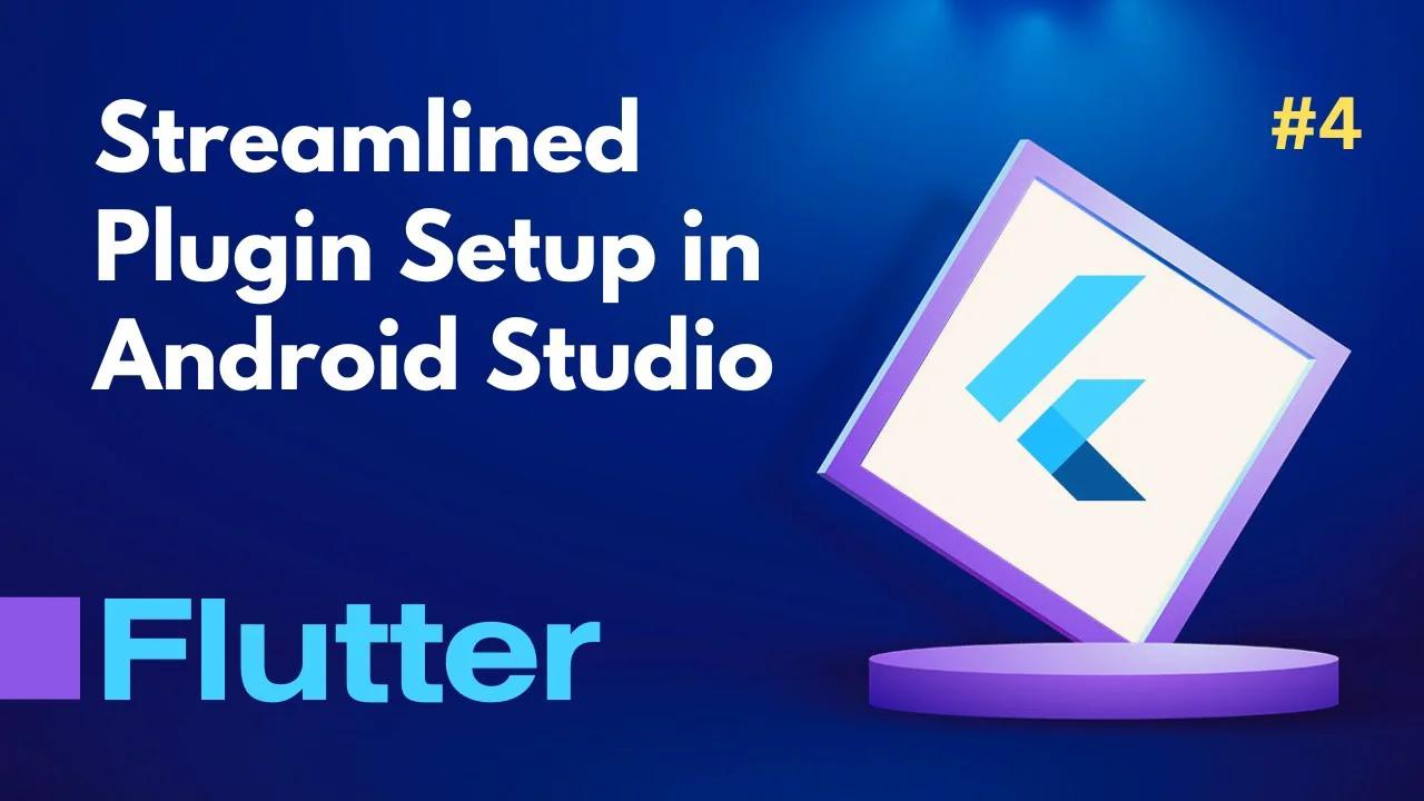 4. Installing Flutter Plugins in Android Studio: Simplified Steps for Enhanced Development