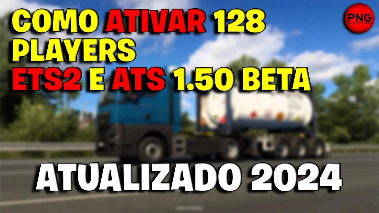 ETS2 - COMO ATIVAR 128 PLAYERS NO ETS2 E ATS 1.50 BETA - ATUALIZADO 2024