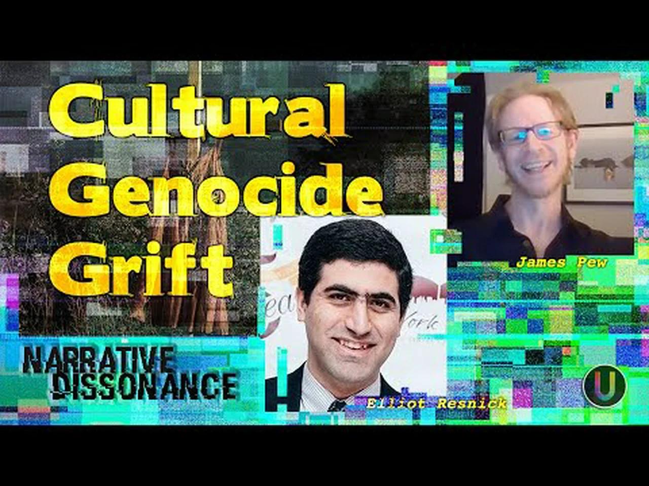 [Narrative Dissonance] Cultural Genocide Grift | With Elliot Resnick ...