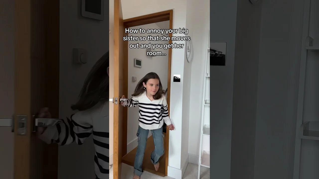 How to make your big sister move out…