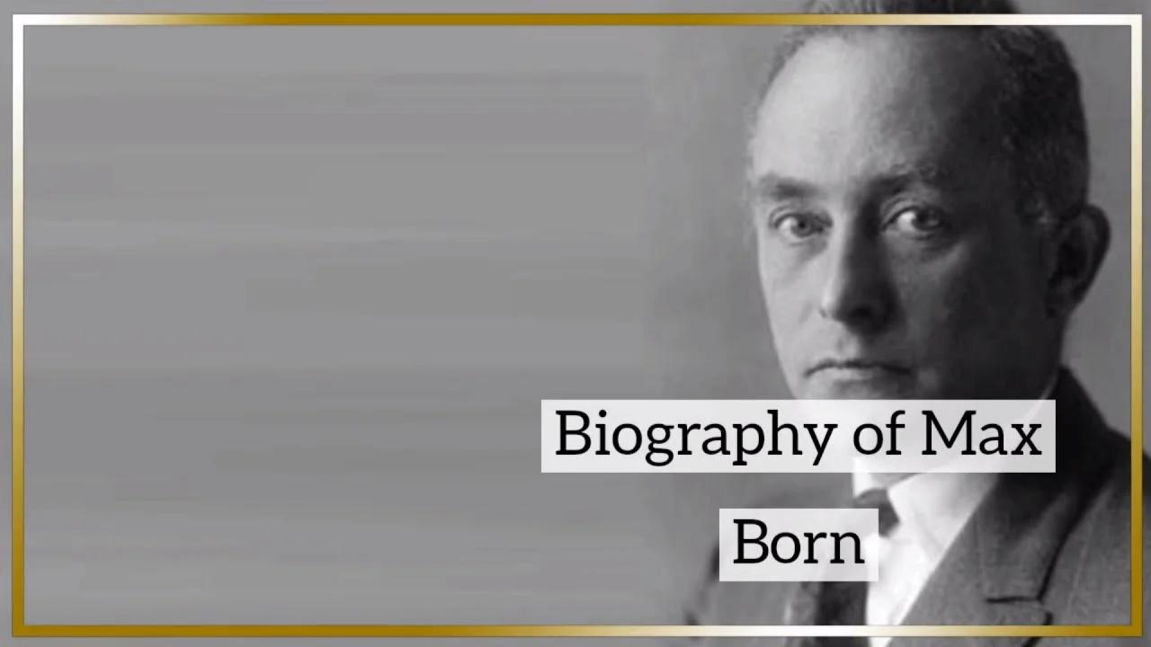 Biography of Max Born