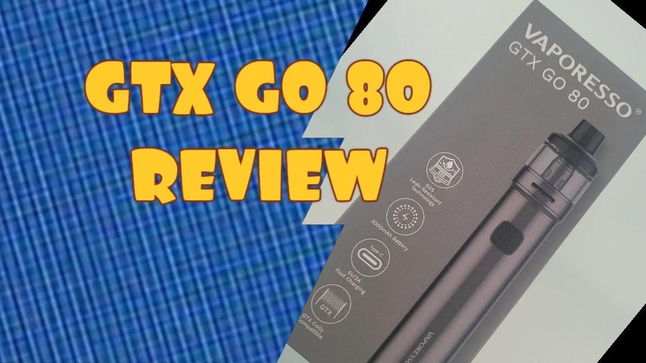 GTX GO 80 - VAPORESSO - REVIEW