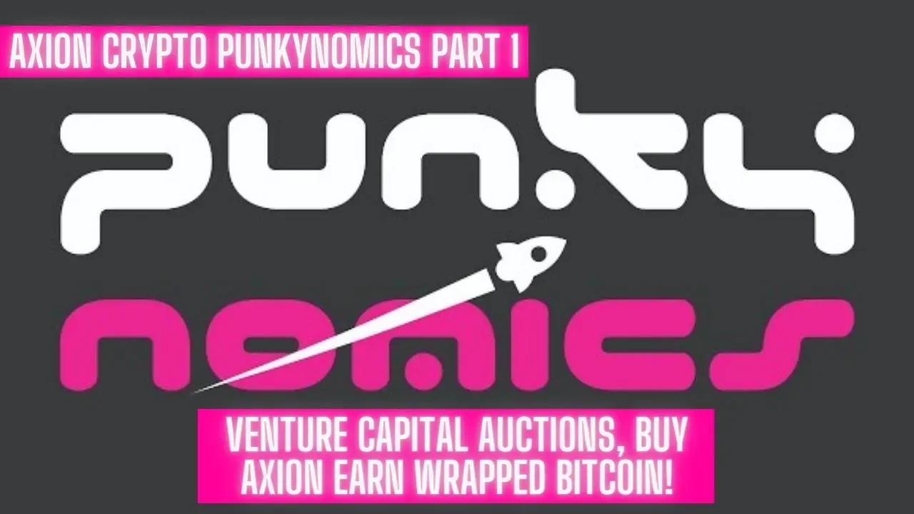 Axion Crypto PUNKYNOMICS: Venture Capital Auctions, Buy Axion Earn ...
