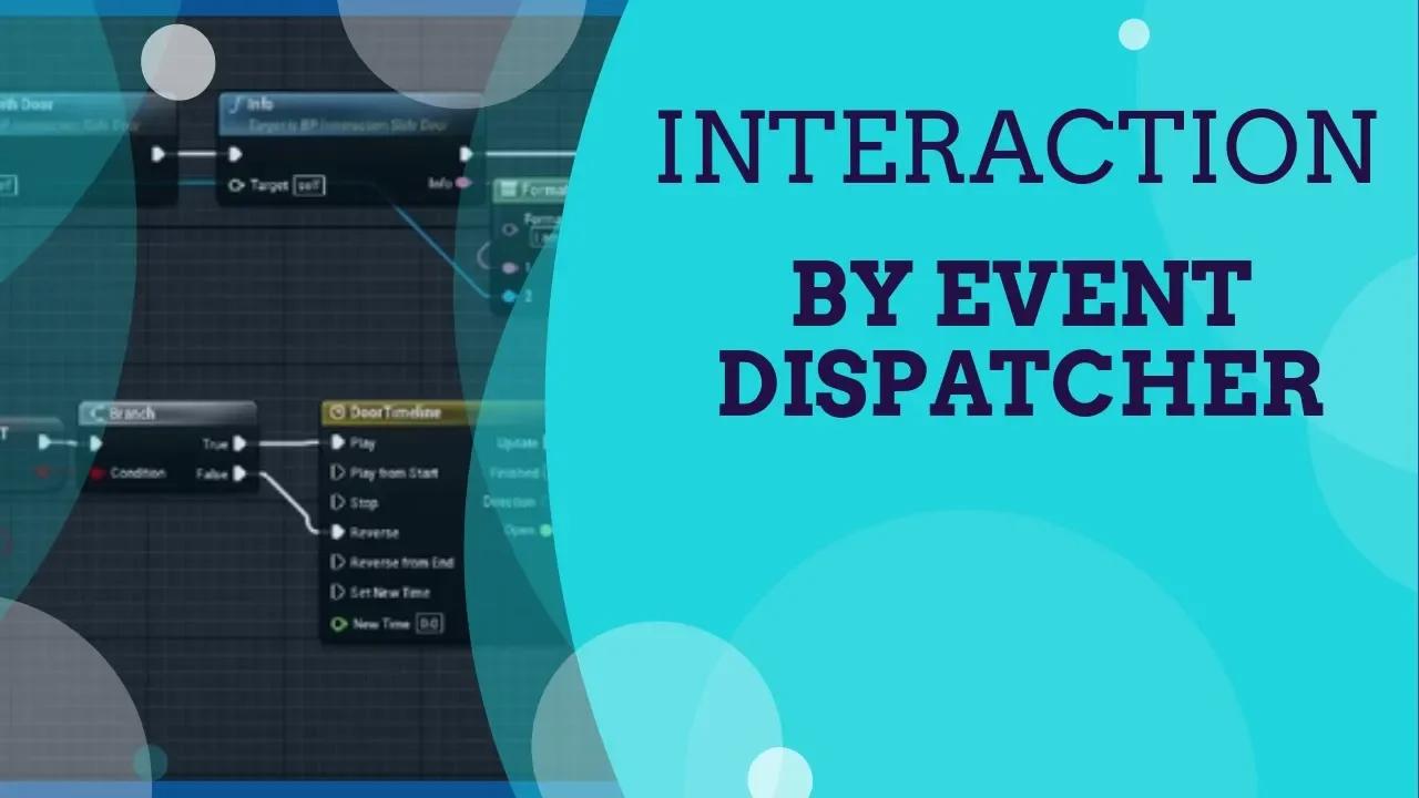Interaction By Event Dispatcher - UE4 Advanced Blueprints Tutorial