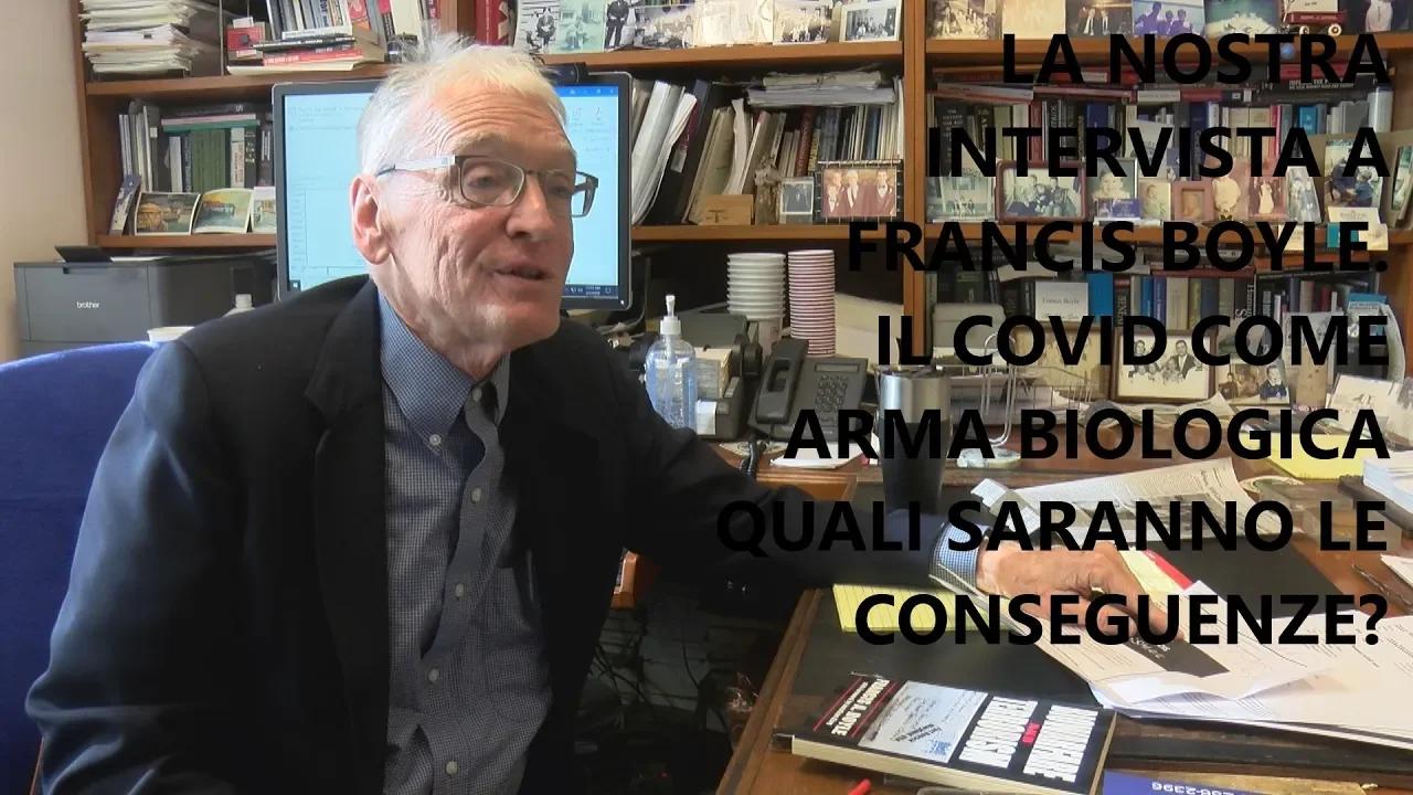 La nostra intervista al Professor Francis Boyle. Il Covid, arma ...
