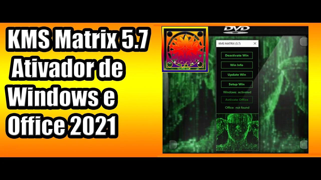 KMS Matrix 5.7 - Ativador de Windows e Office 2021 #ErosTV