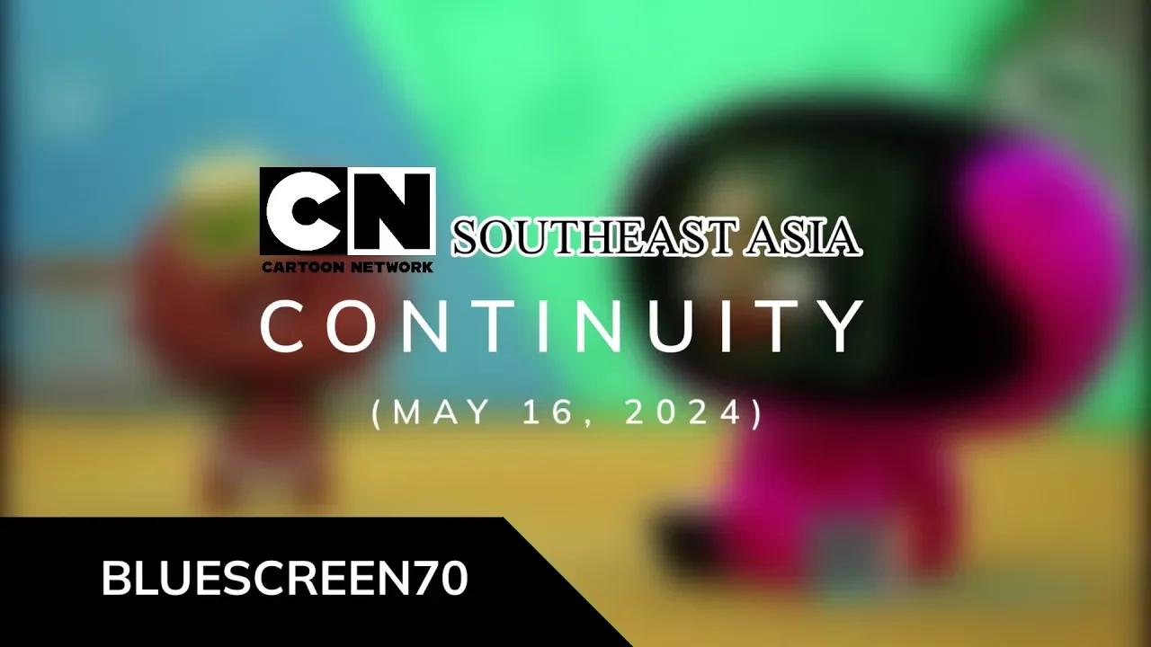 Cartoon Network Asia - Continuity (May 16, 2024)