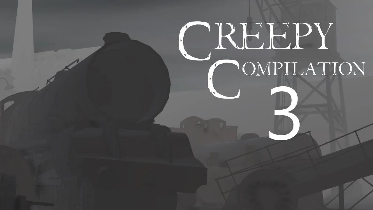 Creepy compilation 3