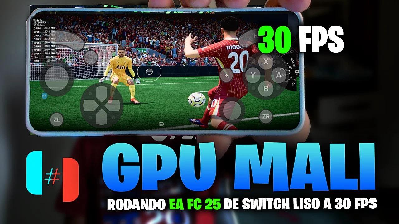 INCRIVEL GPU MALI RODANDO EA FC 25 DE NITENDO SWITCH A 30 FPS (MELHOR QUE SNGRAGON)