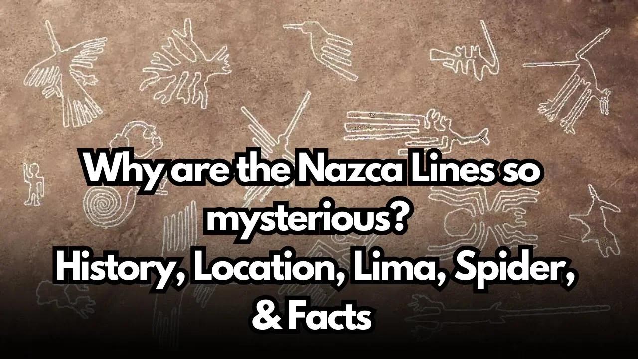 Why are the Nazca Lines so mysterious? | Nazca Lines | History ...