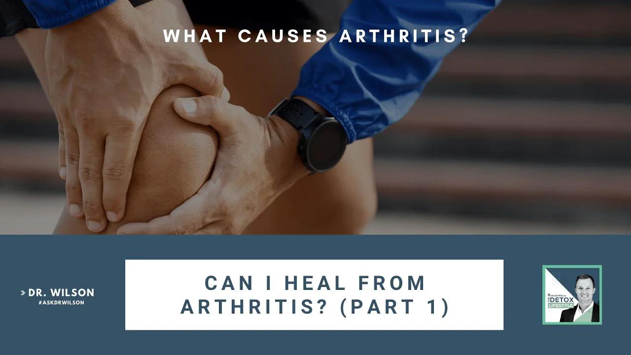 Can I Heal from Arthritis? (Part 1)