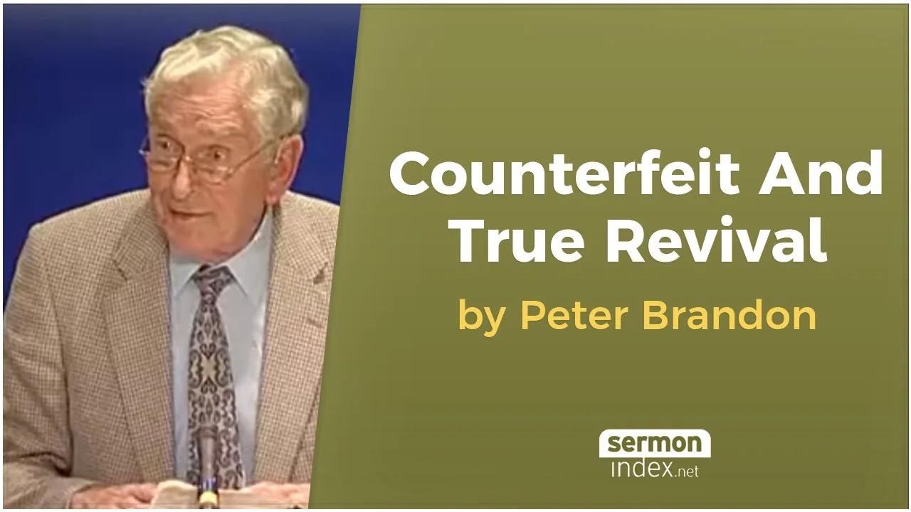 Counterfeit And True Revival by Peter Brandon