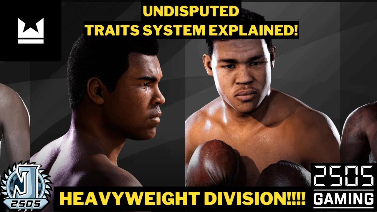 UNDISPUTED - TRAIT SYSTEM EXPLAINED! - HEAVYWEIGHTS - 2505 Gaming