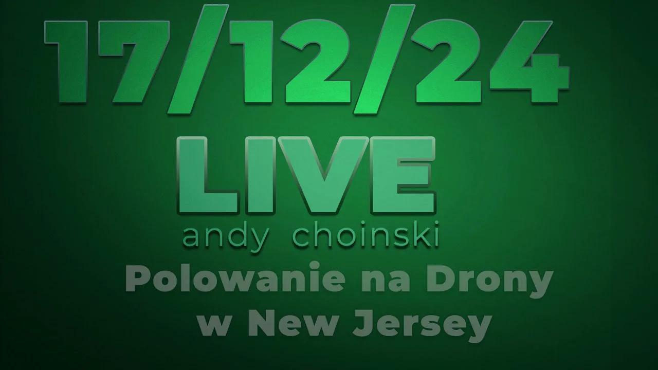 17/12/24 LIVE | Andy Choinski | Polowanie na Drony w New Jersey