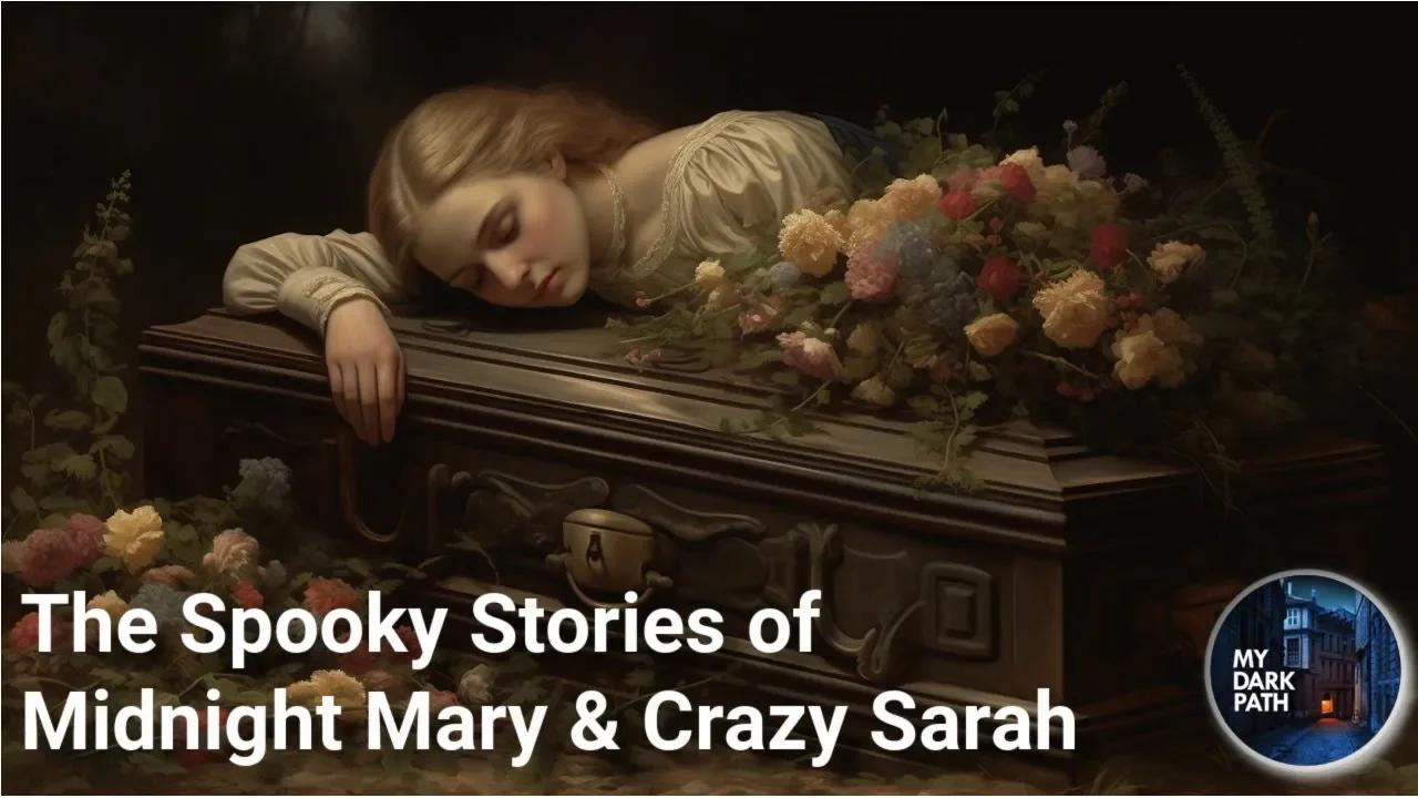The Spooky Stories of Midnight Mary and Crazy Sarah