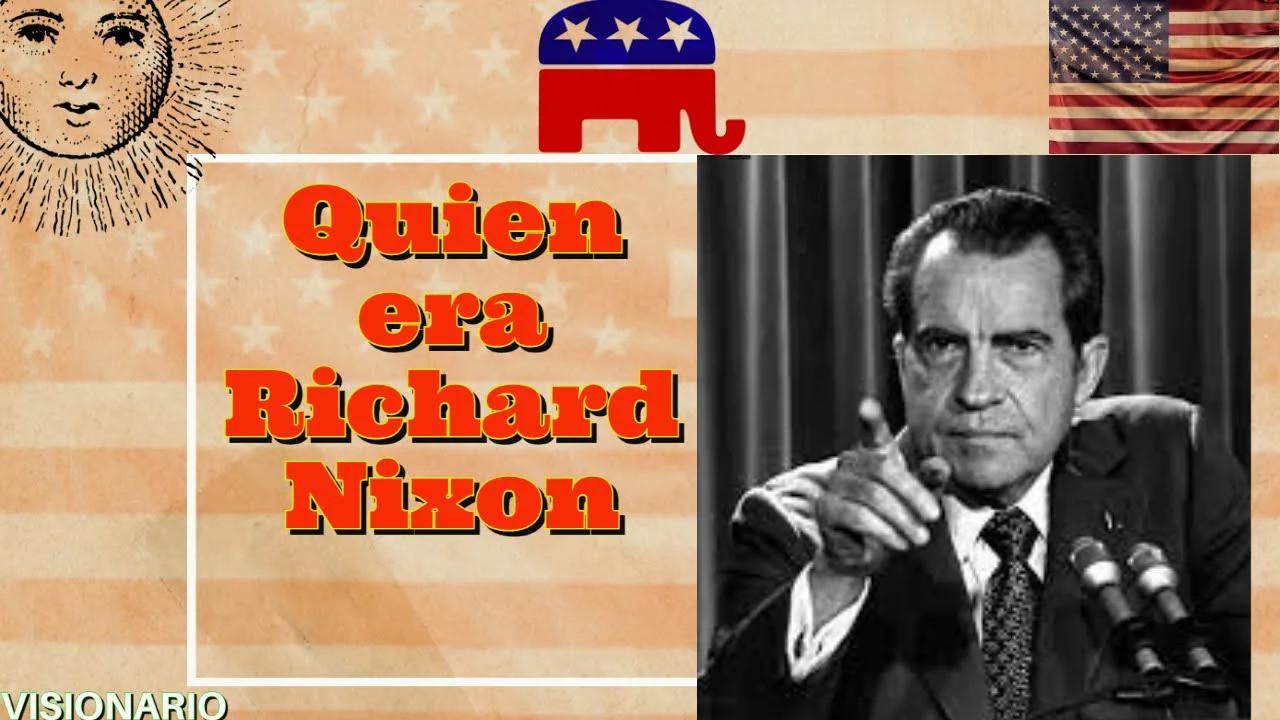 Quien era Richard Nixon - Presidente de los Estados Unidos