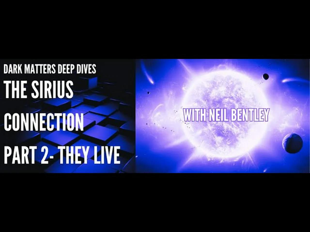 The Sirius Connection: Part 02- 'THEY LIVE' -With Neil Bentley